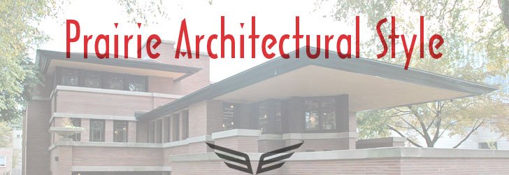 Prairie Architectural Style - Low Horizontal Lines and Open Floors