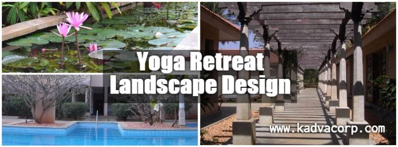 Mindfulness Meditation Yoga Retreat Center Landscape Design - Kadva Corp