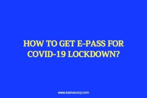 How to Get E-Pass for COVID-19 Lockdown in Your State? - Kadva Corp
