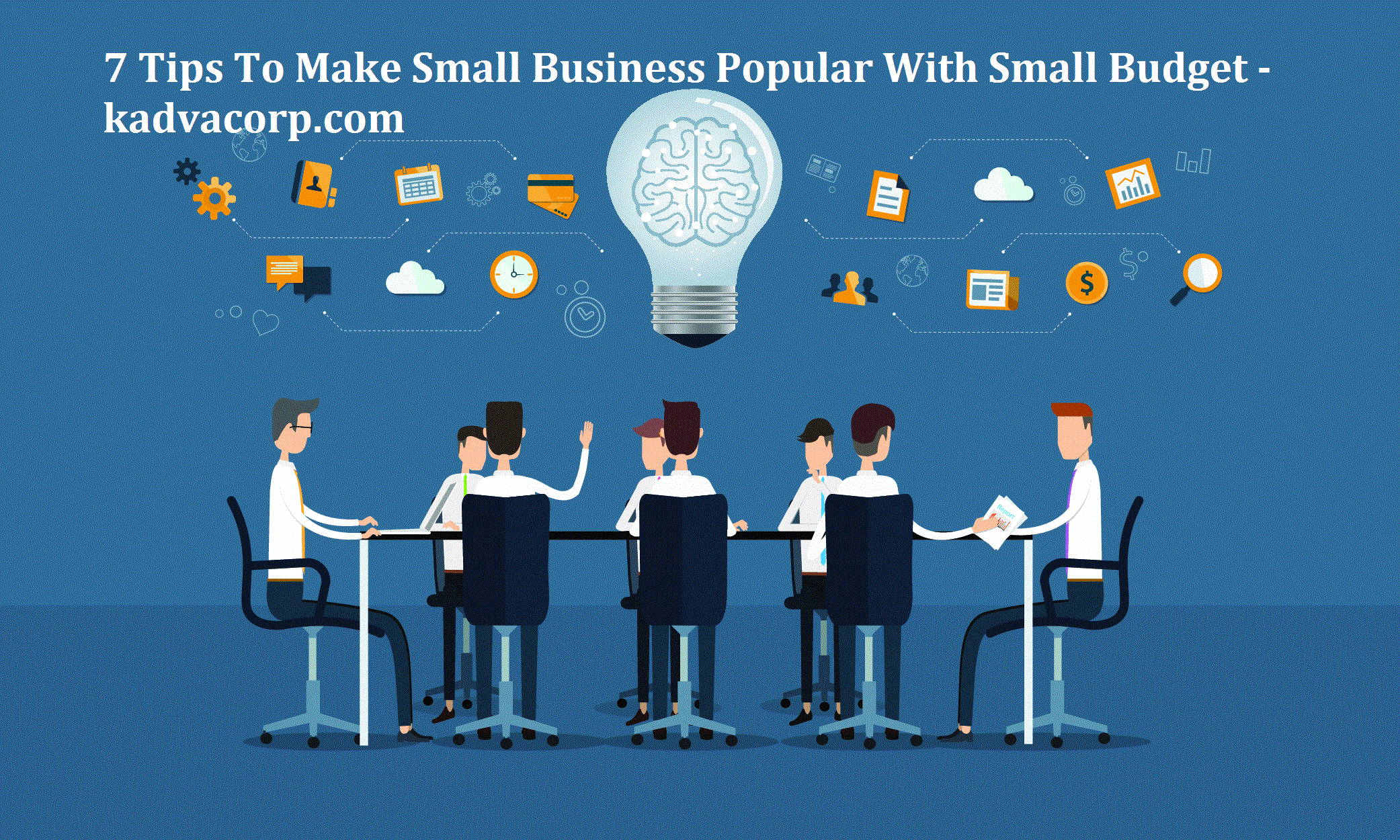 7 Tips To Make Small Business Popular With Small Budget - Kadva Corp 7 Tips To Make Small Business Popular With Small Budget - Kadva Corp