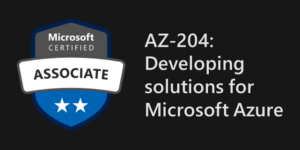 Guide to Getting Certified in AZ-204 Developing Microsoft Azure ...