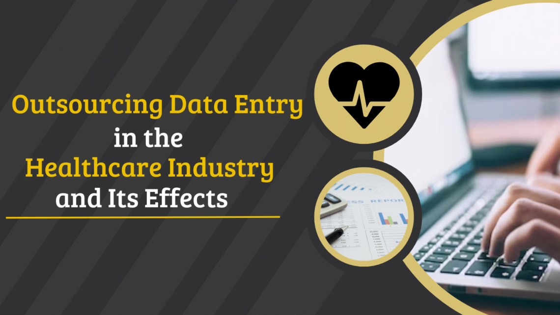 Outsourcing Data Entry in the Healthcare Industry and Its Effects ...