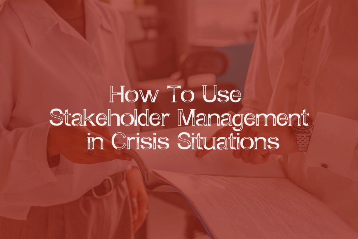 How To Use Stakeholder Management in Crisis Situations - Kadva Corp