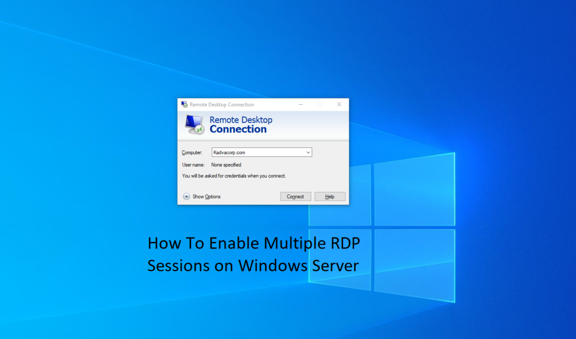 How To Enable Remote Desktop And Multiple Rdp Sessions Windows Server Kadva Corp