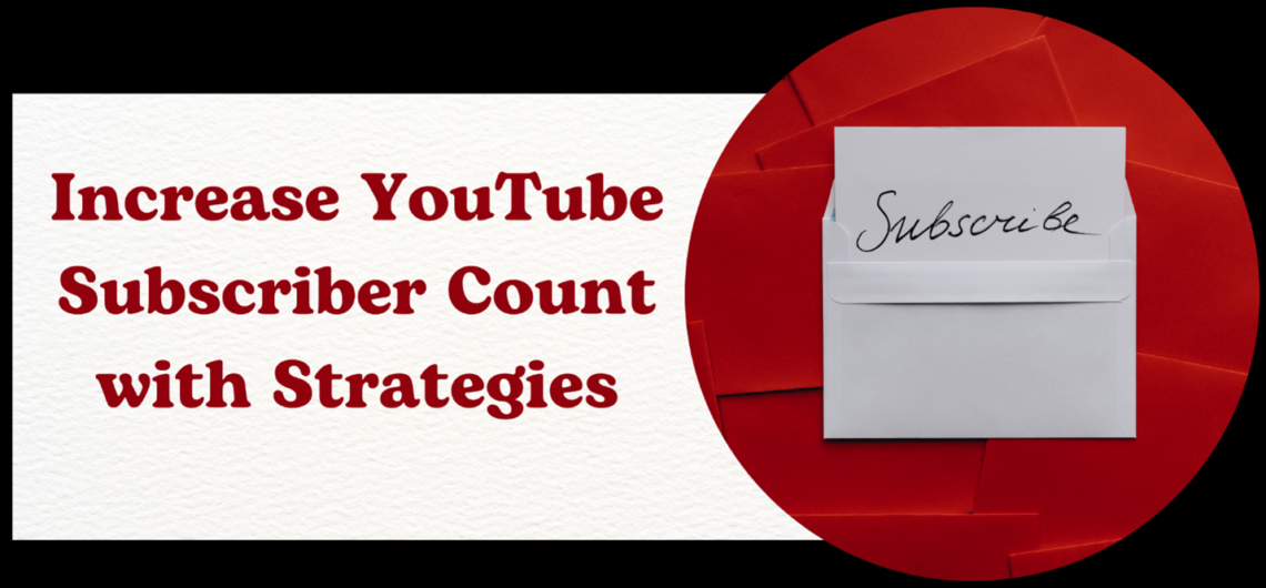 Increase YouTube Subscriber Count with Strategies - Kadva Corp